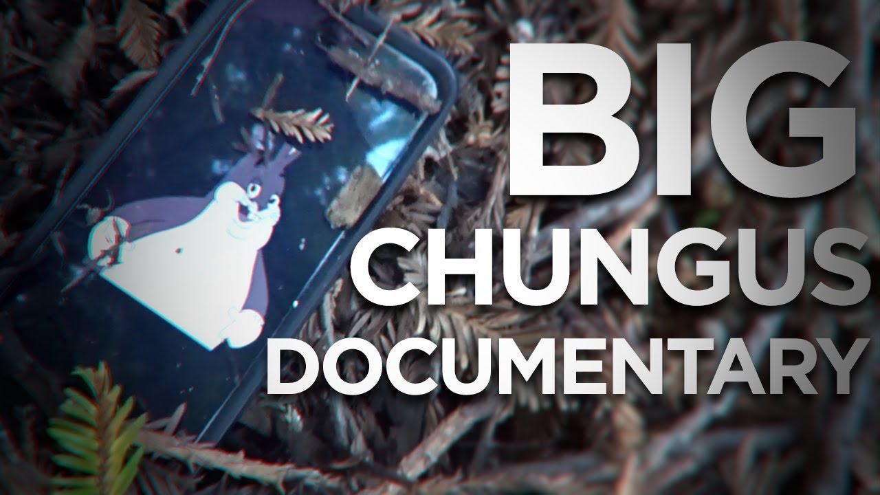 Big Chungus; The Documentary
