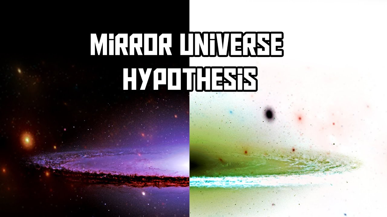 The Mirror Universe Hypothesis Explained
