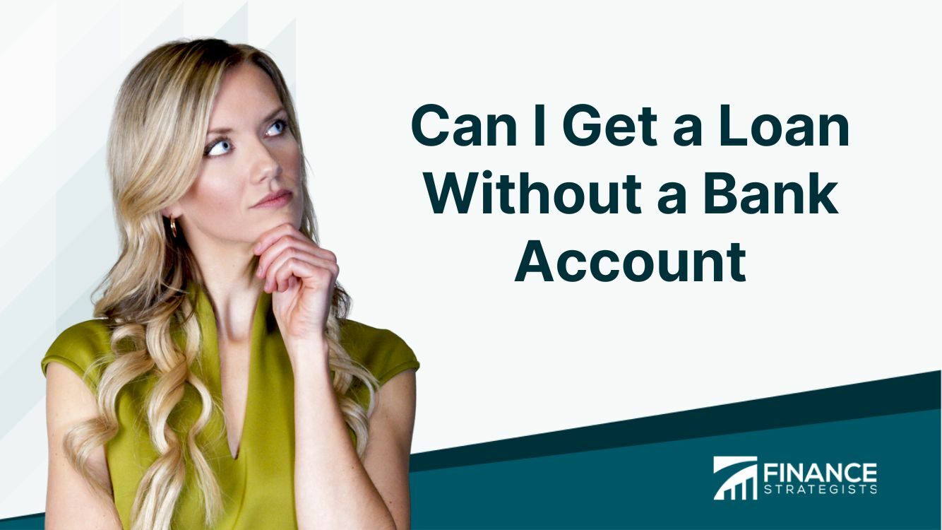 Can I Get a Loan Without a Bank Account | Types & Alternatives