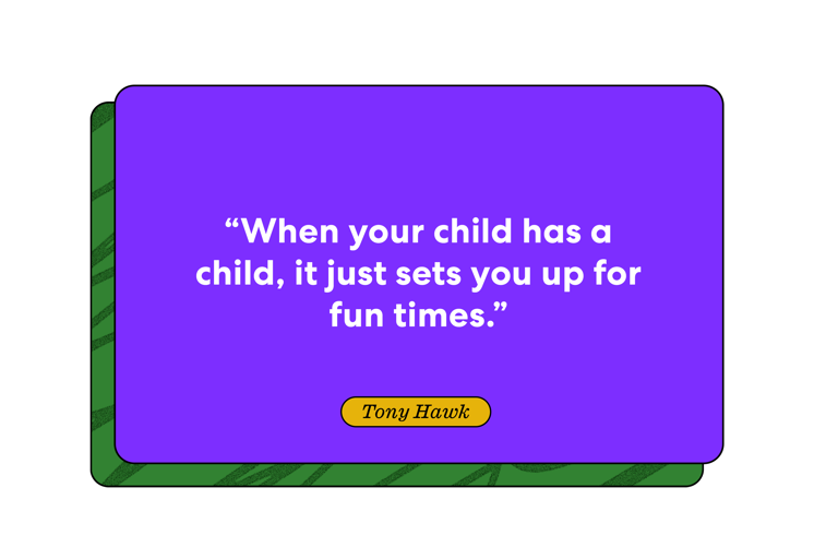 Tony Hawk's latest trick? Being a cool grandpa.