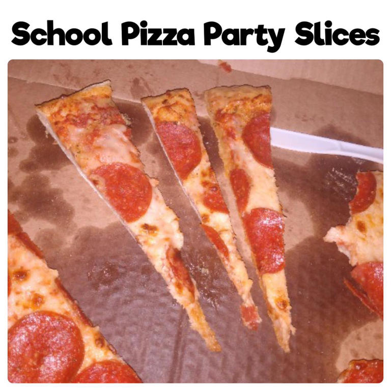 Why Were Class Pizza Party Slices So Small? The Sad Meaning Behind The ...