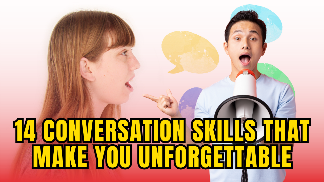 14 Conversation Skills That Make You Unforgettable