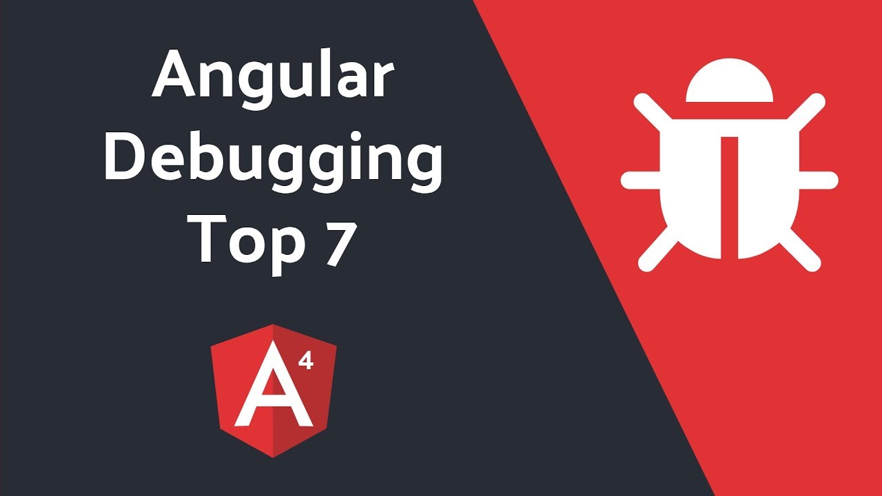 7 Pro Tips for Debugging Angular 4 Apps