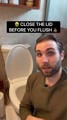 Always Close the Lid Before You Flush