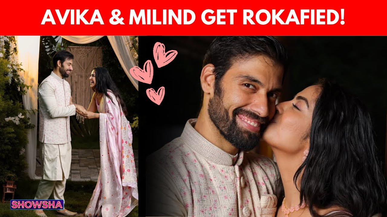 Avika Gor Gets Engaged to Milind Chandwani: Here's All You Need To Know ...