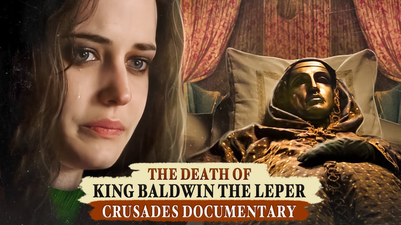 The Leper King Baldwin IV - His Final Battle and Death