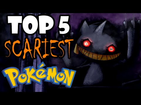 Top 5 Scariest Pokémon