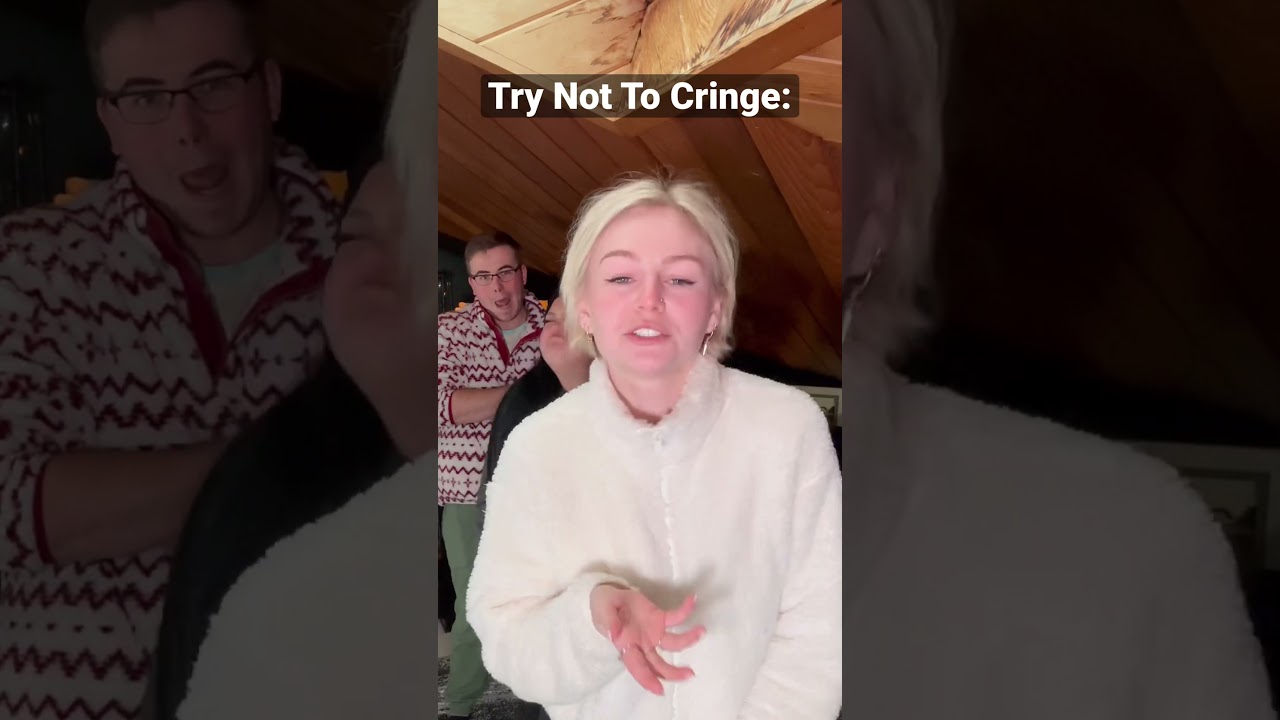Try Not To Cringe