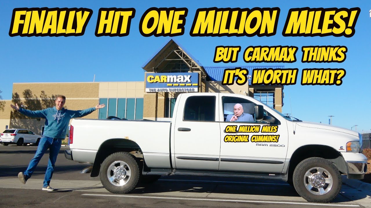 I took my Ram 2500 Cummins Diesel WITH OVER 1 MILLION MILES to Carmax ...