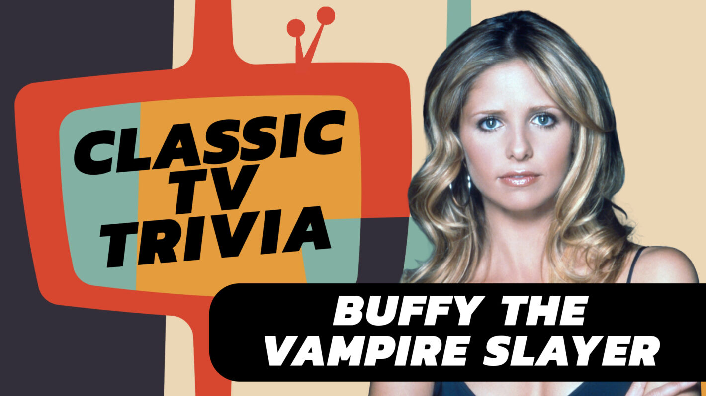 Classic TV Trivia Quiz: ‘Buffy The Vampire Slayer’