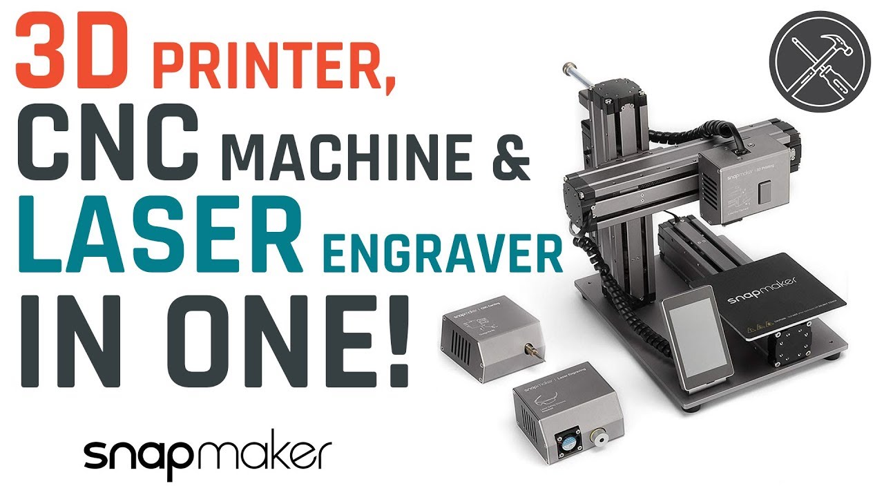 3D Printer, CNC and Laser Engraver in One - Snapmaker