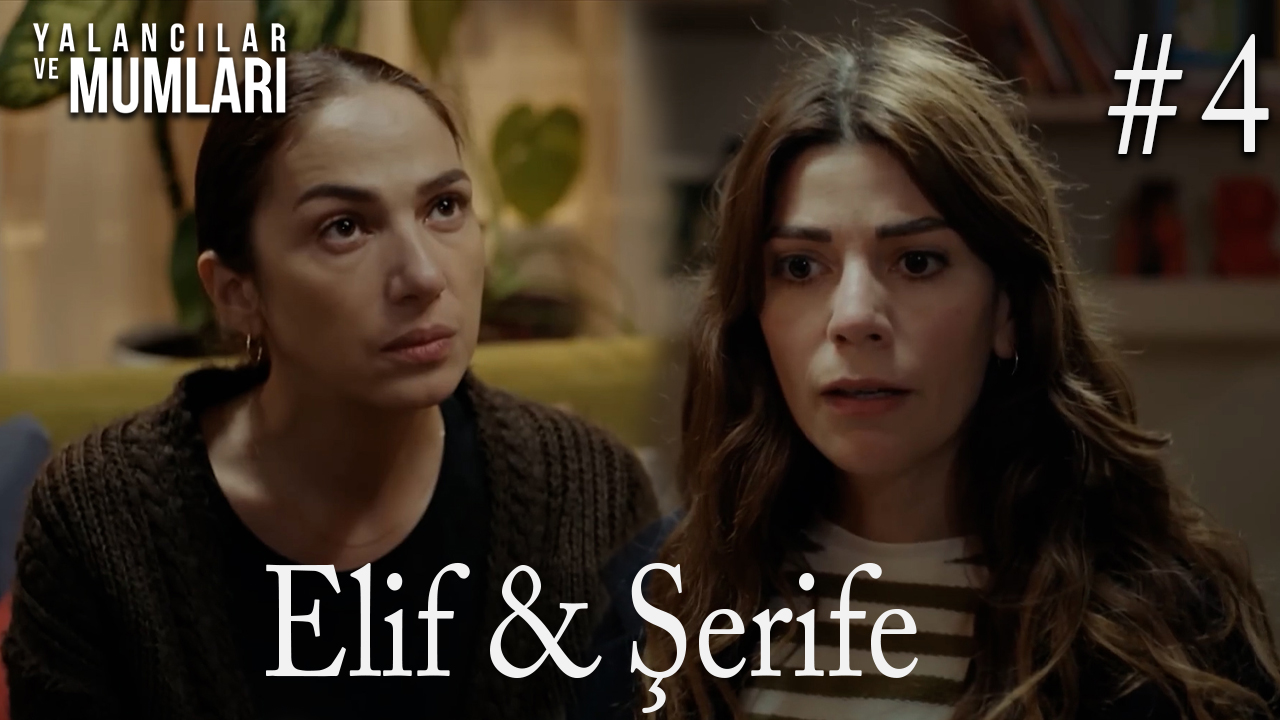 Elif ve Şerife #4