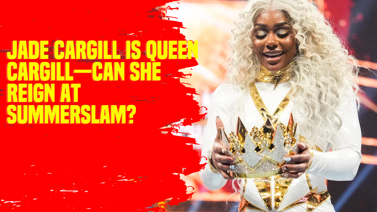 Jade Cargill is Queen Cargill—Can She Reign at SummerSlam #QueenCargill ...