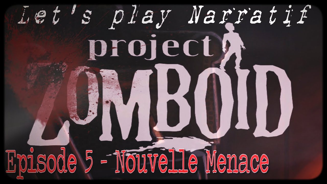 Project; Zomboïd - Episode 5 - Nouvelle menace
