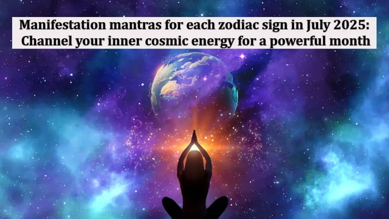 Manifestation mantras for each zodiac sign in July 2025: Channel your ...