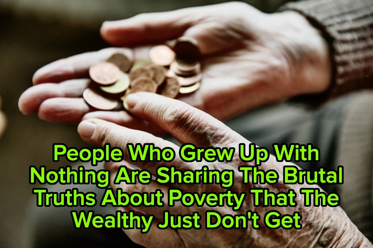 People Who Have Lived In Poverty Are Sharing The Specific Things People ...