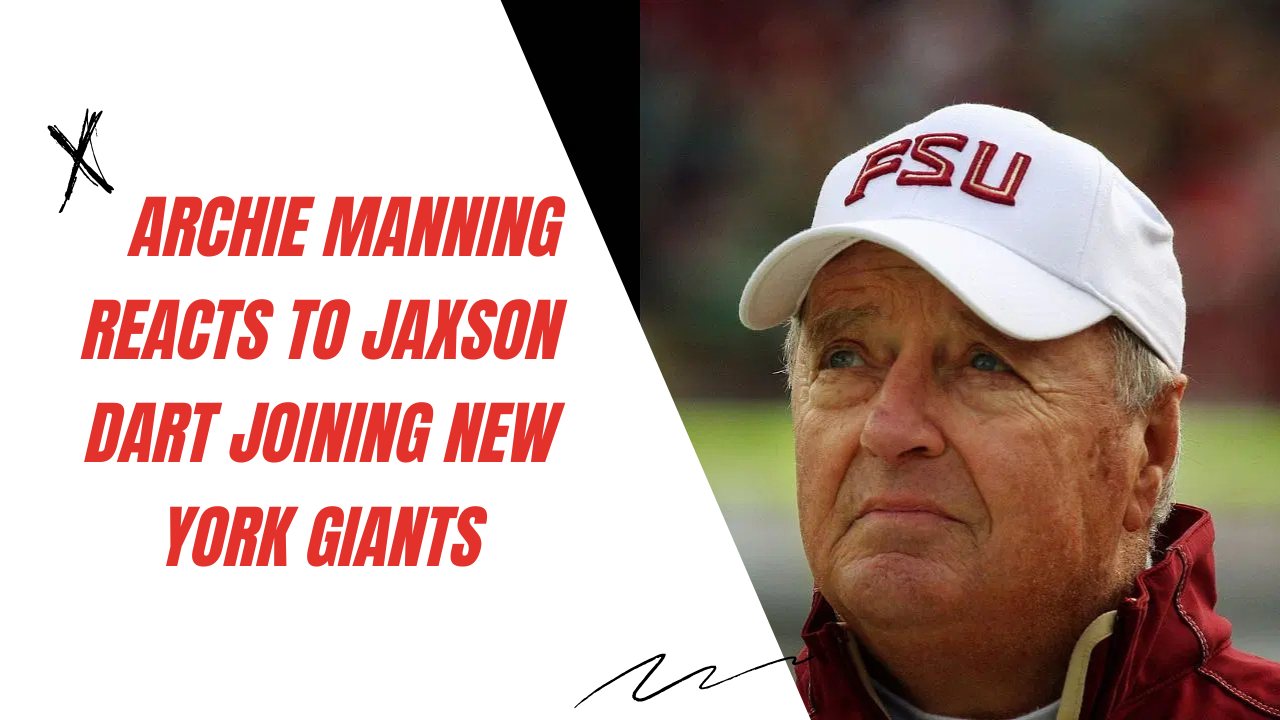 Archie Manning Reacts to Jaxson Dart Joining New York Giants
