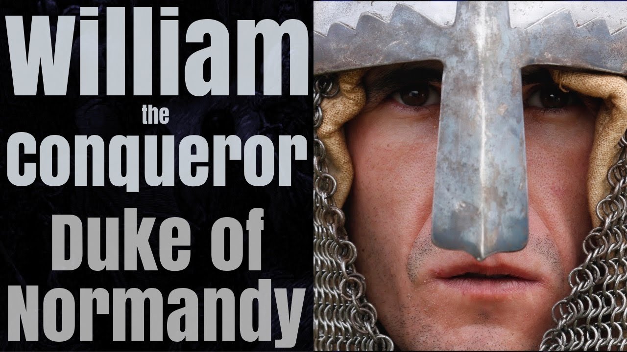 William the Conqueror’s Rise to Power in Normandy