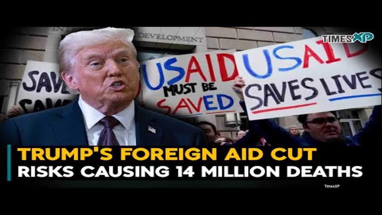 US President Donald Trump's Foreign Aid Cut Risks Causing 14 Million Deaths