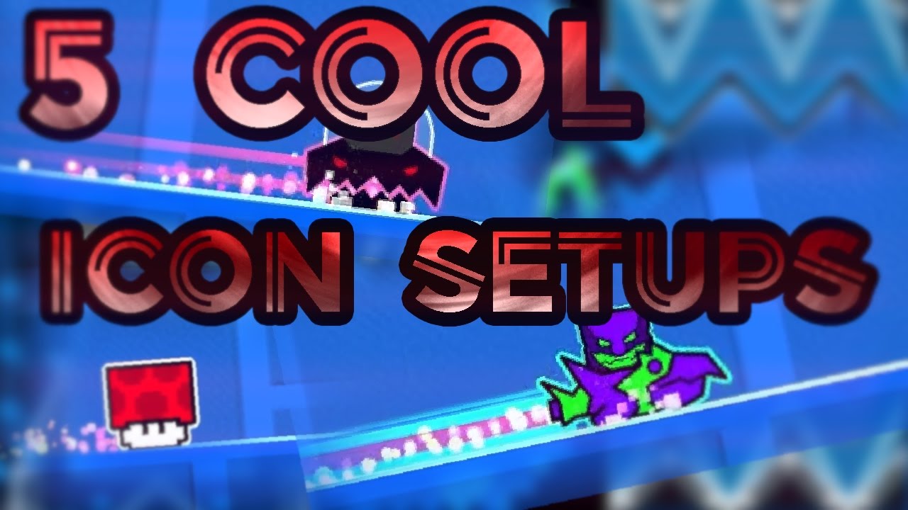 Top 5 Coolest Icon Setups in Geometry Dash!