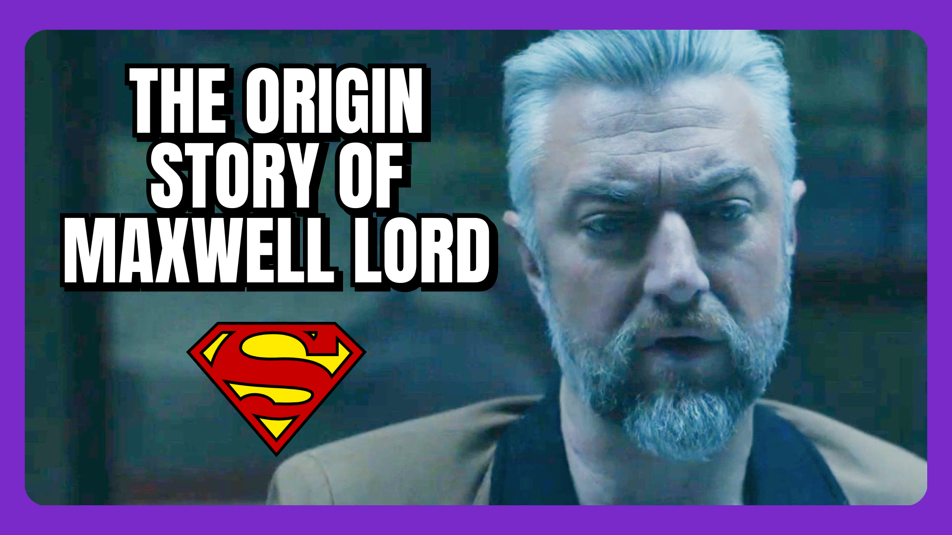 SUPERMAN BREAKDOWN: WHO IS MAXWELL LORD?