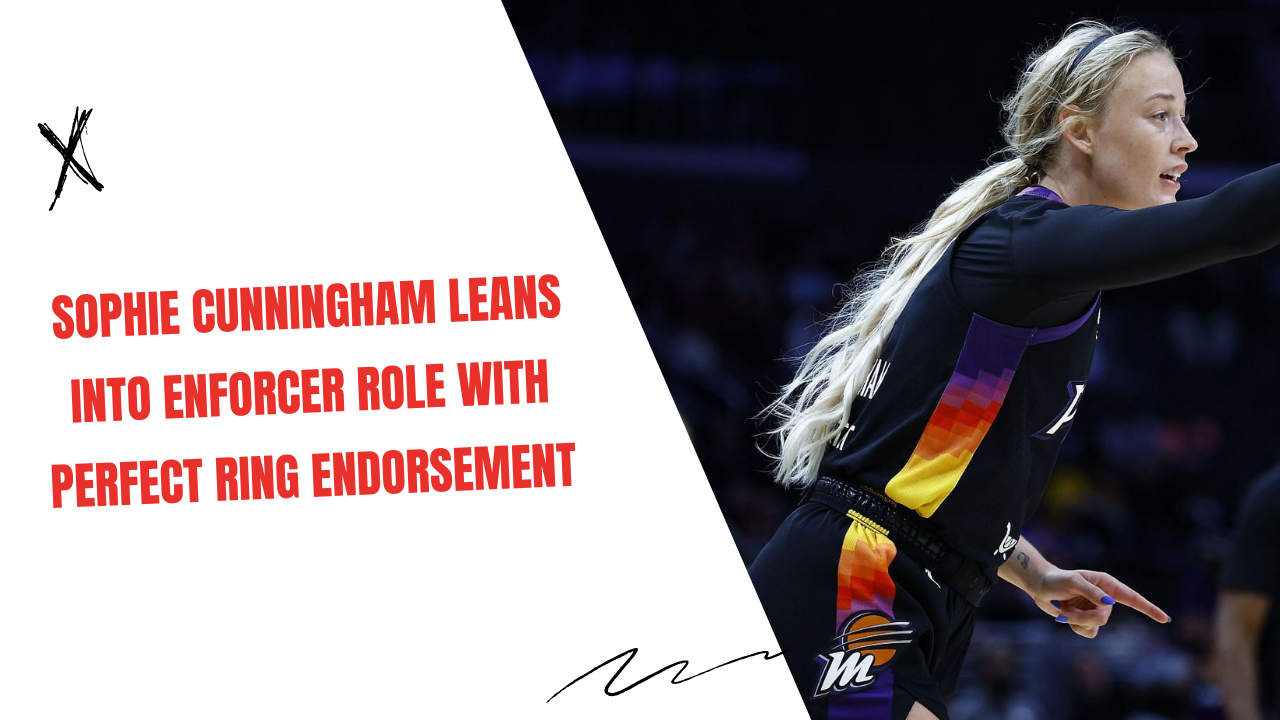 Sophie Cunningham leans into enforcer role with perfect Ring endorsement