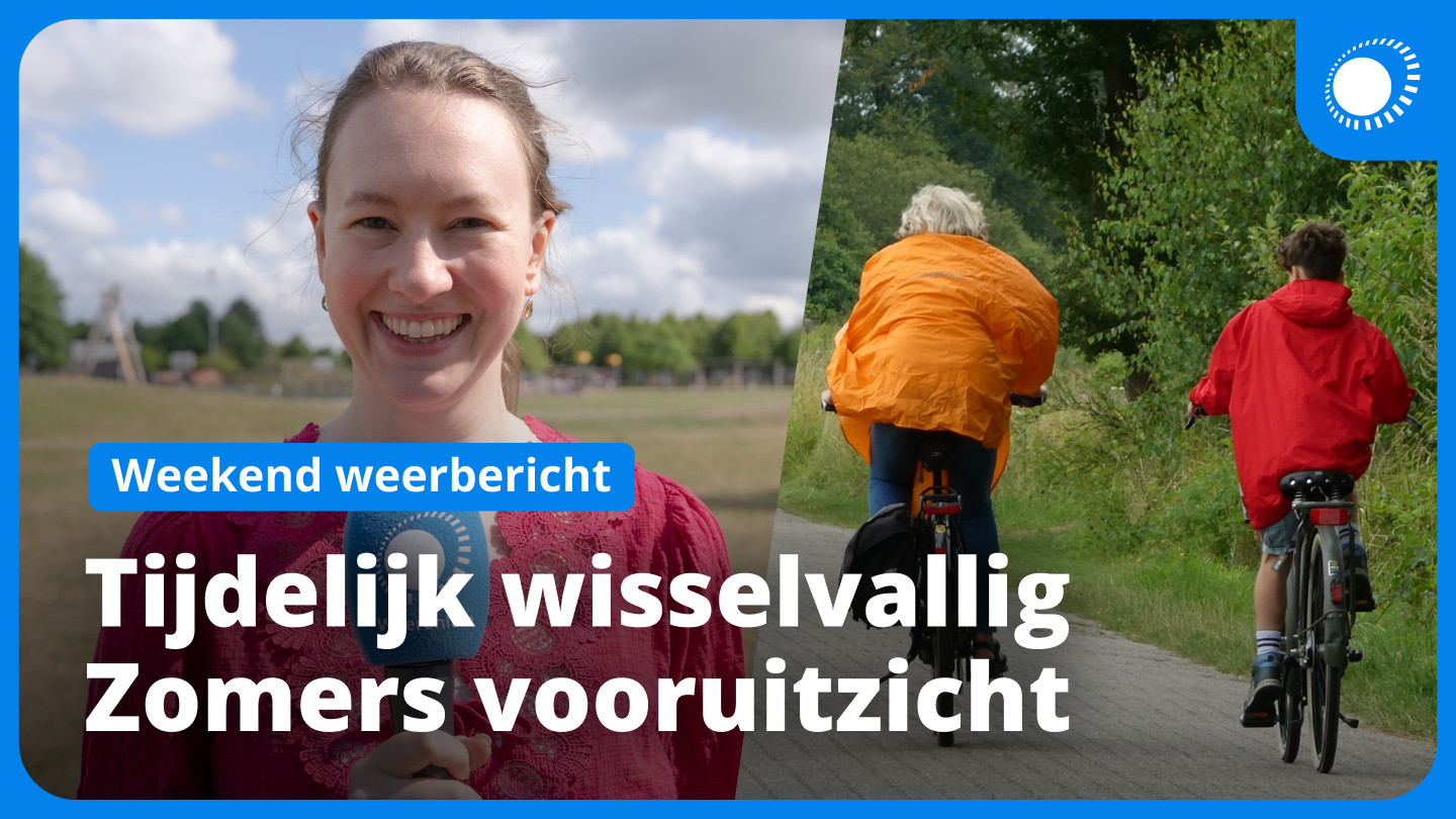 Tijdelijk wisselvallig, zomers vooruitzicht | Weekend weerbericht
