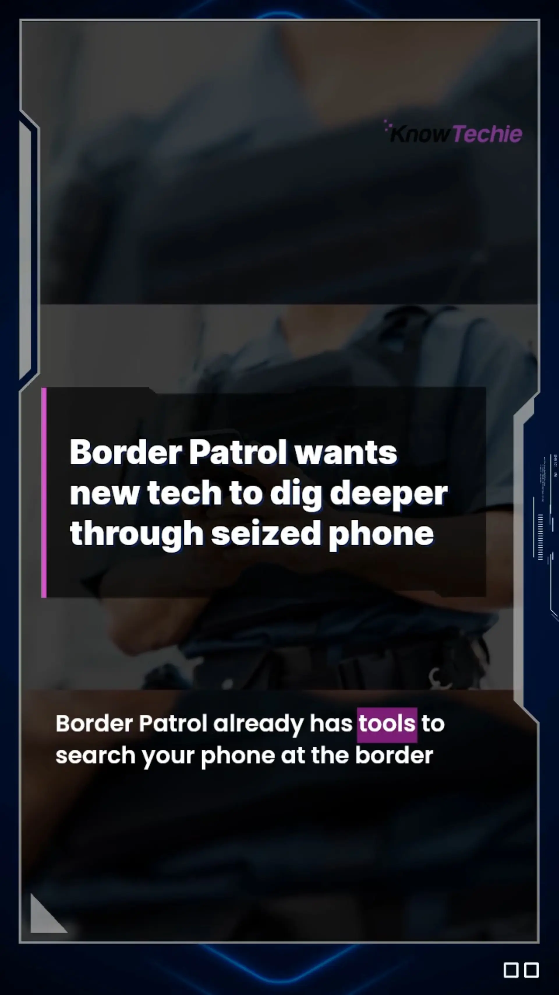 Border Patrol wants new tech to dig deeper through seized phones