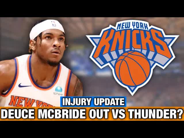 Knicks Injury Update: Deuce McBride OUT? Latest Status Before Thunder ...