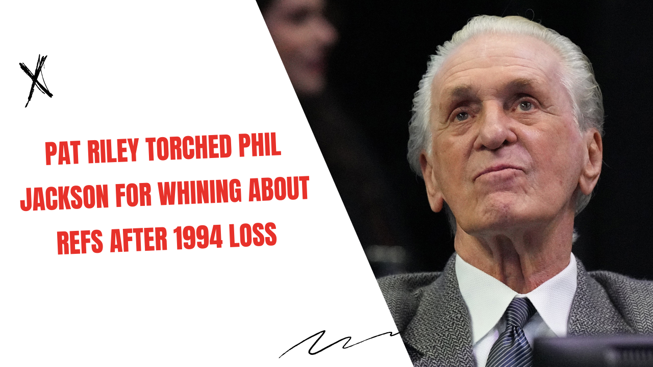 Pat Riley Torched Phil Jackson for Whining About Refs After 1994 Loss