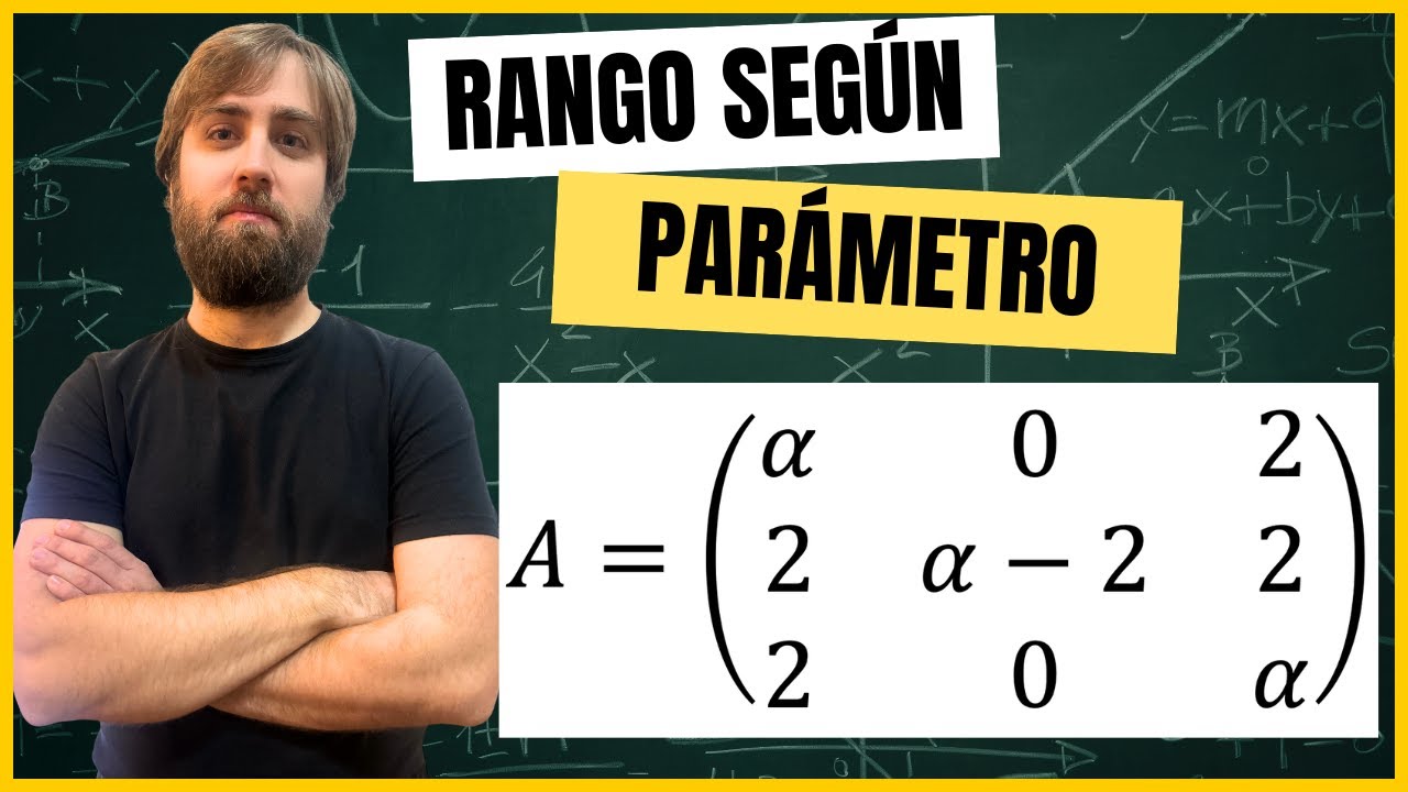 Cómo Calcular el Rango de una Matriz en Función de un Parámetro | Paso a Paso