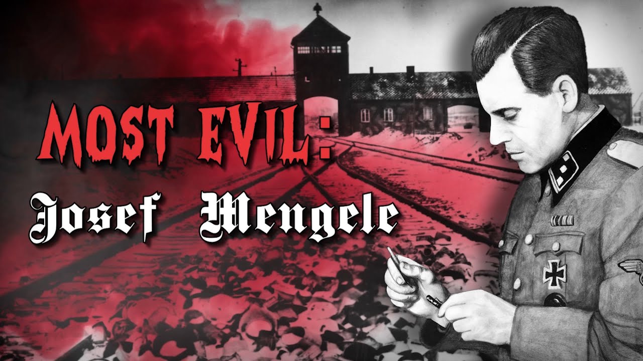 MOST EVIL SERIES: Dr. Josef Mengele