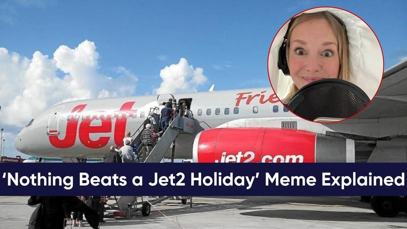 What's The 'Nothing Beats a Jet2 Holiday' Meme About? The Viral Jet2 ...