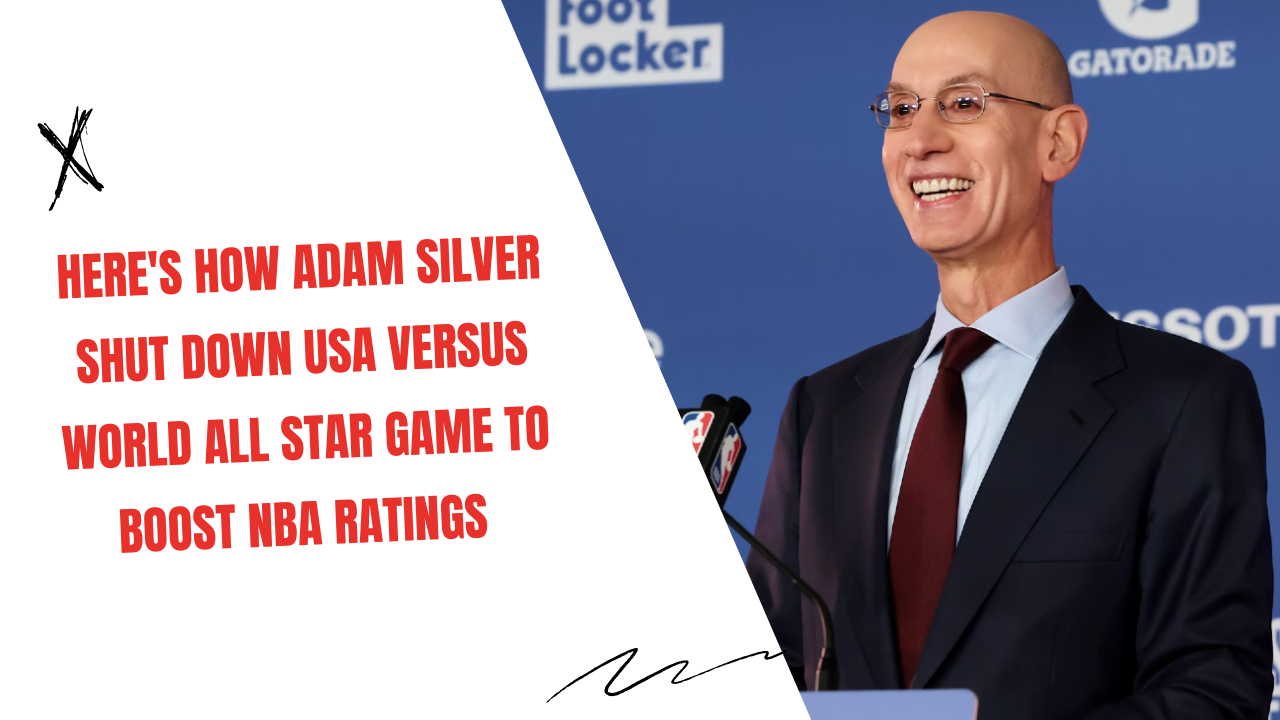 Here's How Adam Silver Shut Down USA Versus World All Star Game To ...