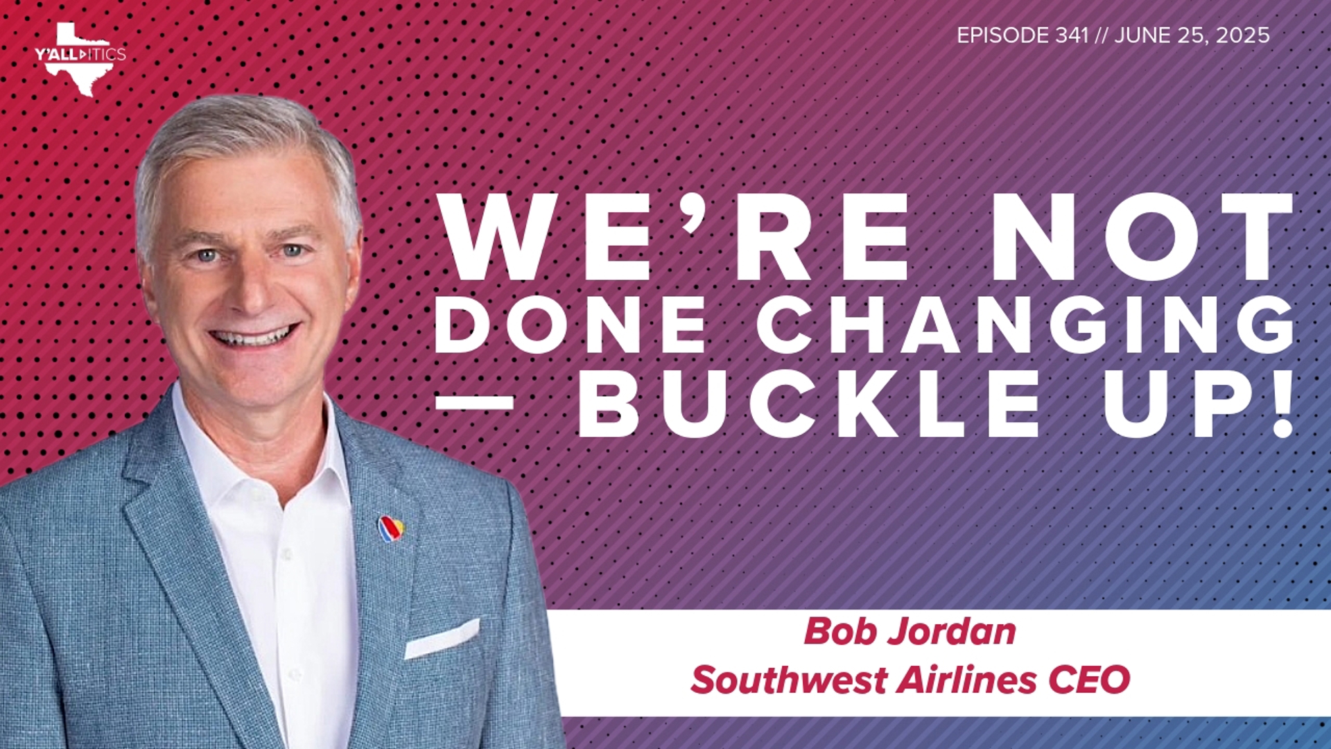 Southwest Airlines CEO Bob Jordan: We're Not Done Changing — Buckle Up!