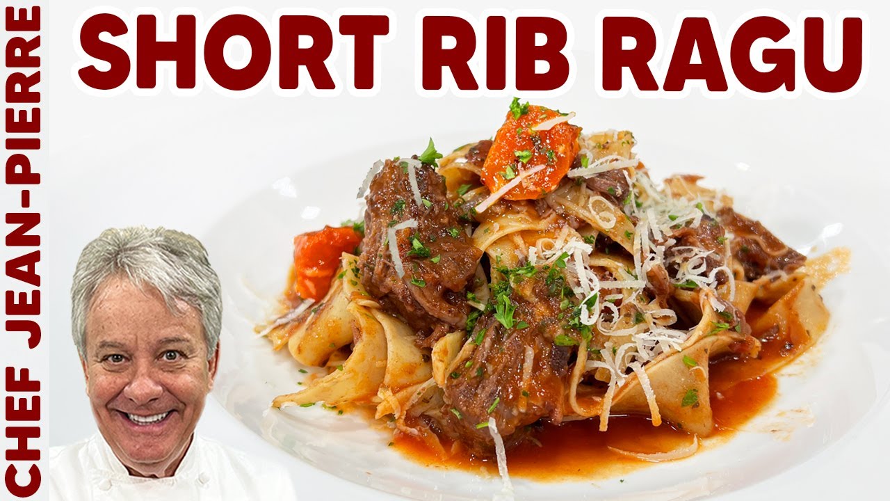 Short Rib Ragu - Chef Jean-Pierre’s Family Favorite Recipe