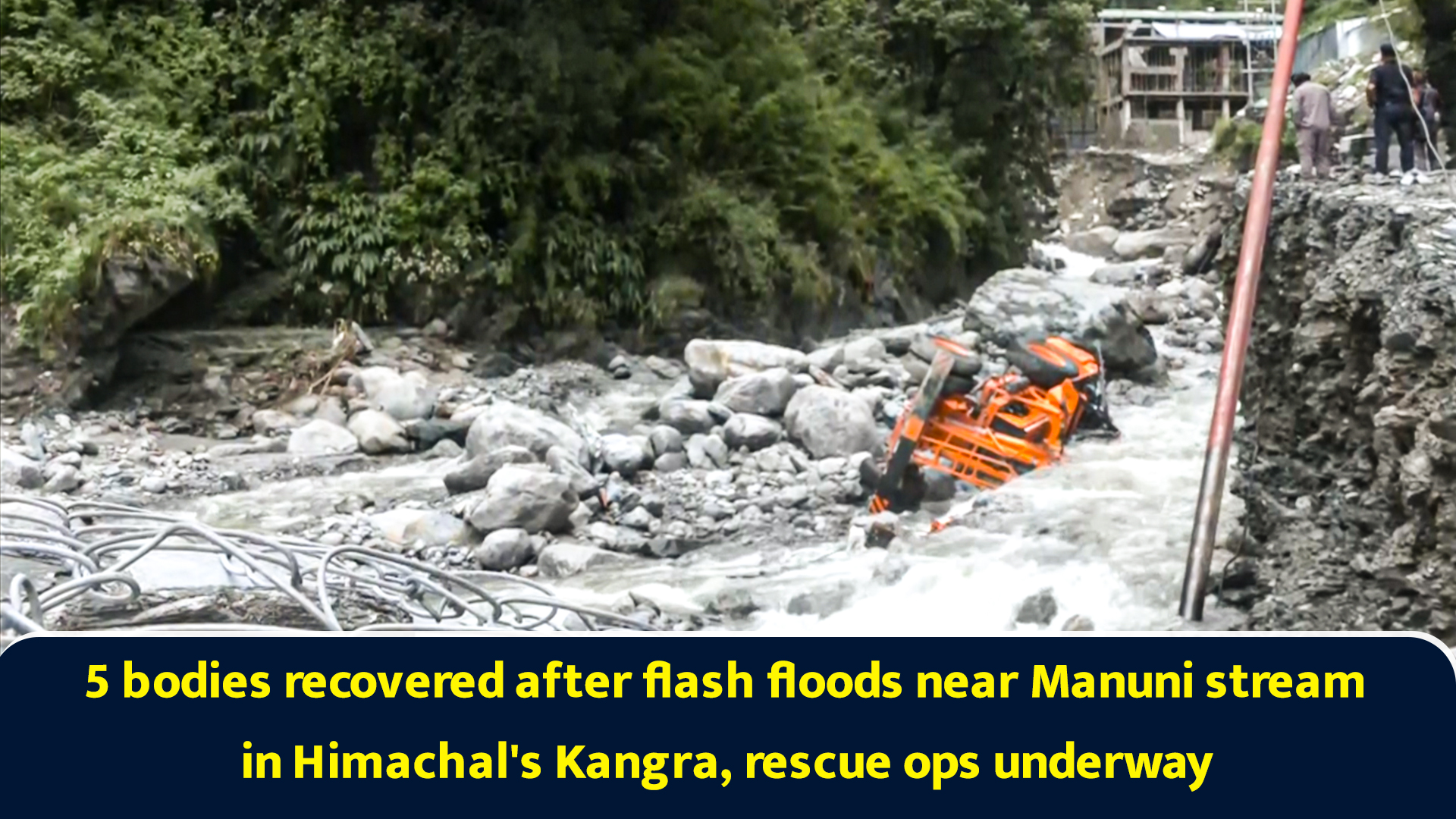 5 bodies recovered after flash floods near Manuni stream in Himachal's ...