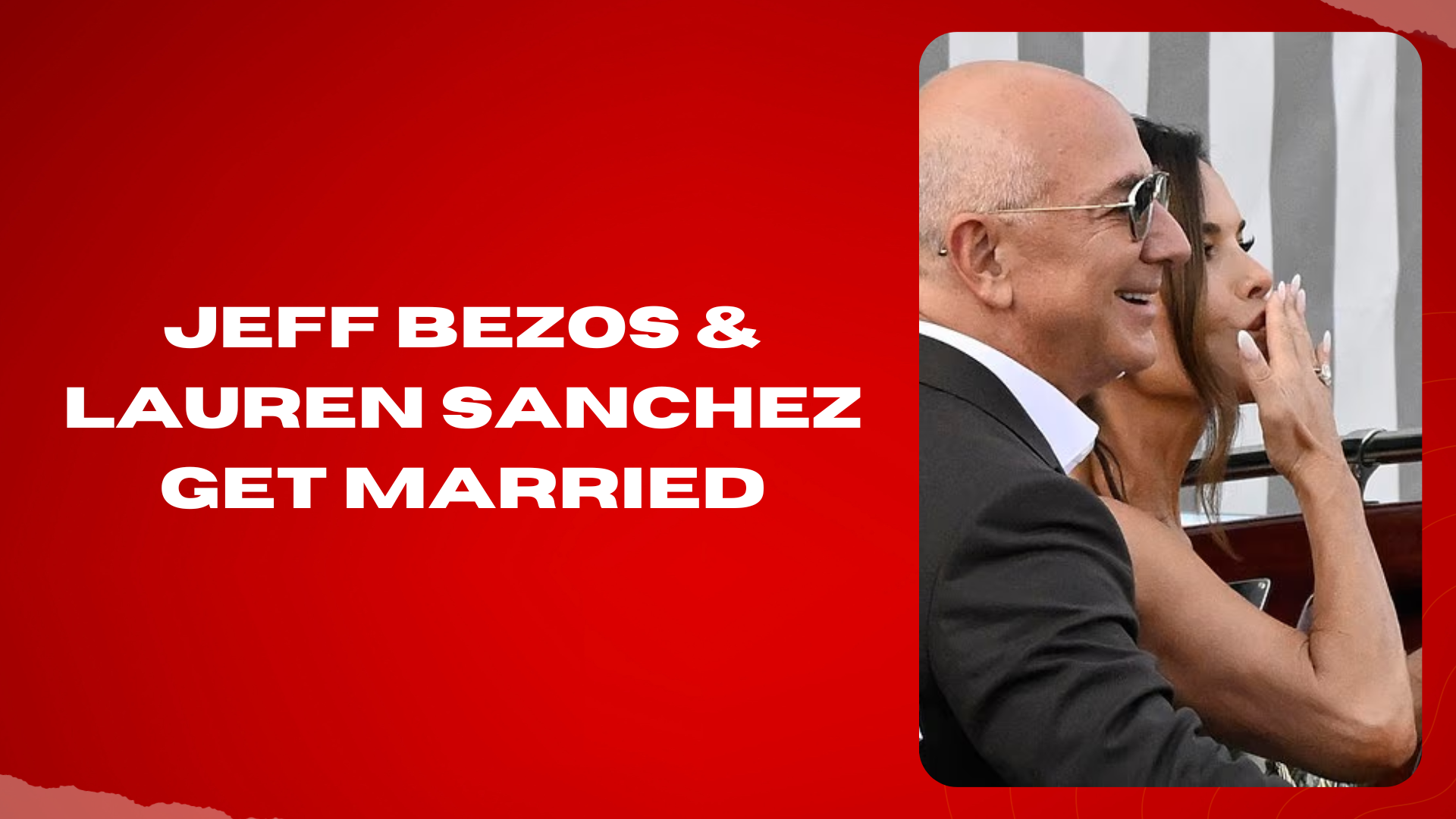 Jeff Bezos & Lauren Sanchez Get Married