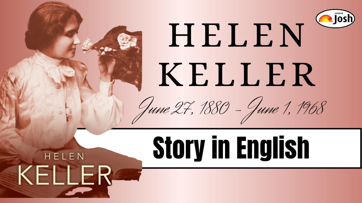 Helen Keller Story in English for Class 4 to 10 Students: Long and ...