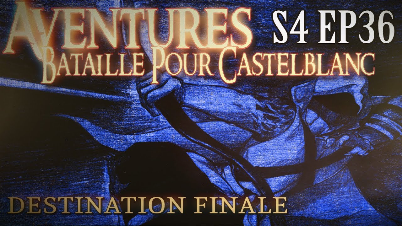 Aventures Bataille pour Castelblanc - Destination Finale