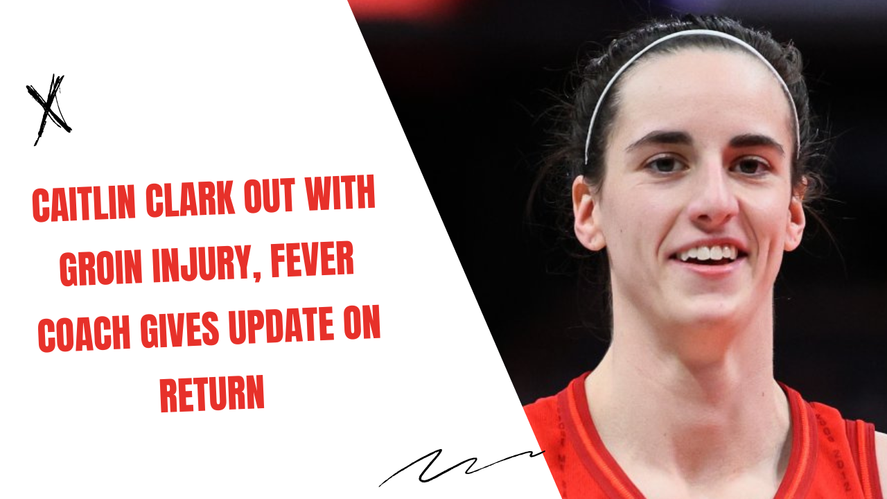 Caitlin Clark out with groin injury, Fever coach gives update on return