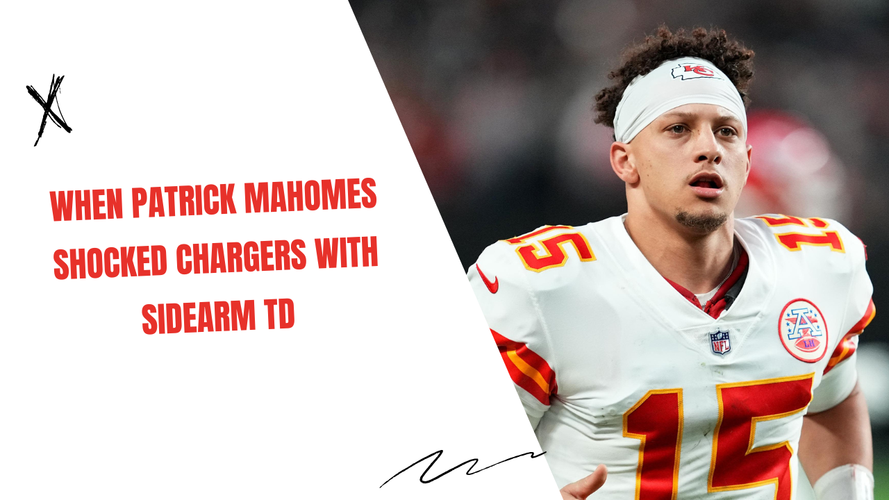 When Patrick Mahomes shocked Chargers with sidearm TD