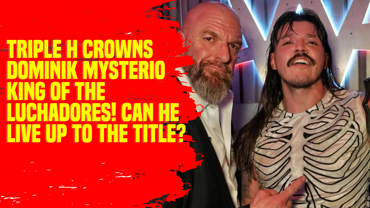 Triple H crowns Dominik Mysterio King of the Luchadores! Can he live up ...