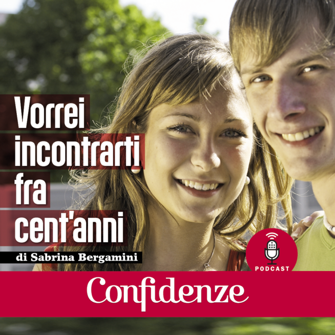 Vorrei incontrarti tra cent’anni