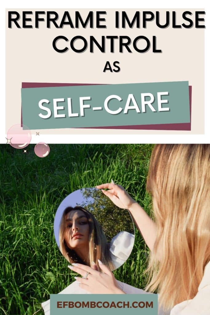 Reframe impulse control as self-care: A new mindset for neurodivergent ...