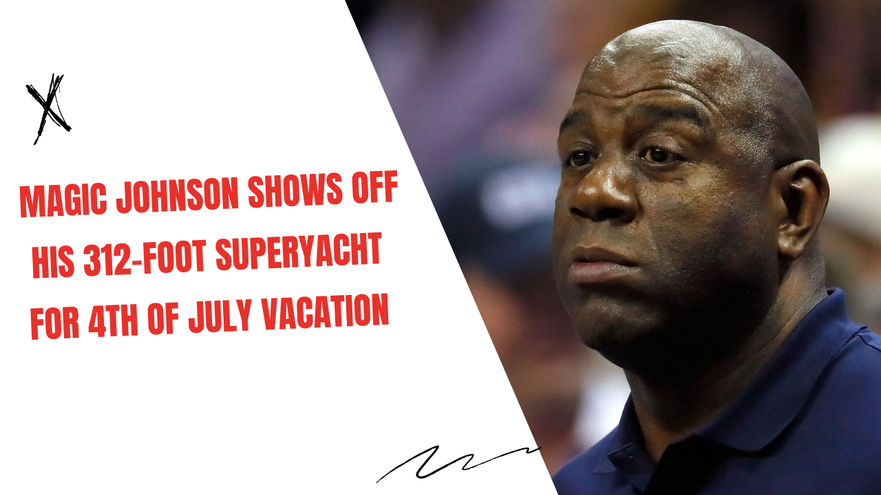 Magic Johnson Shows Off His 312-Foot Superyacht for 4th of July Vacation
