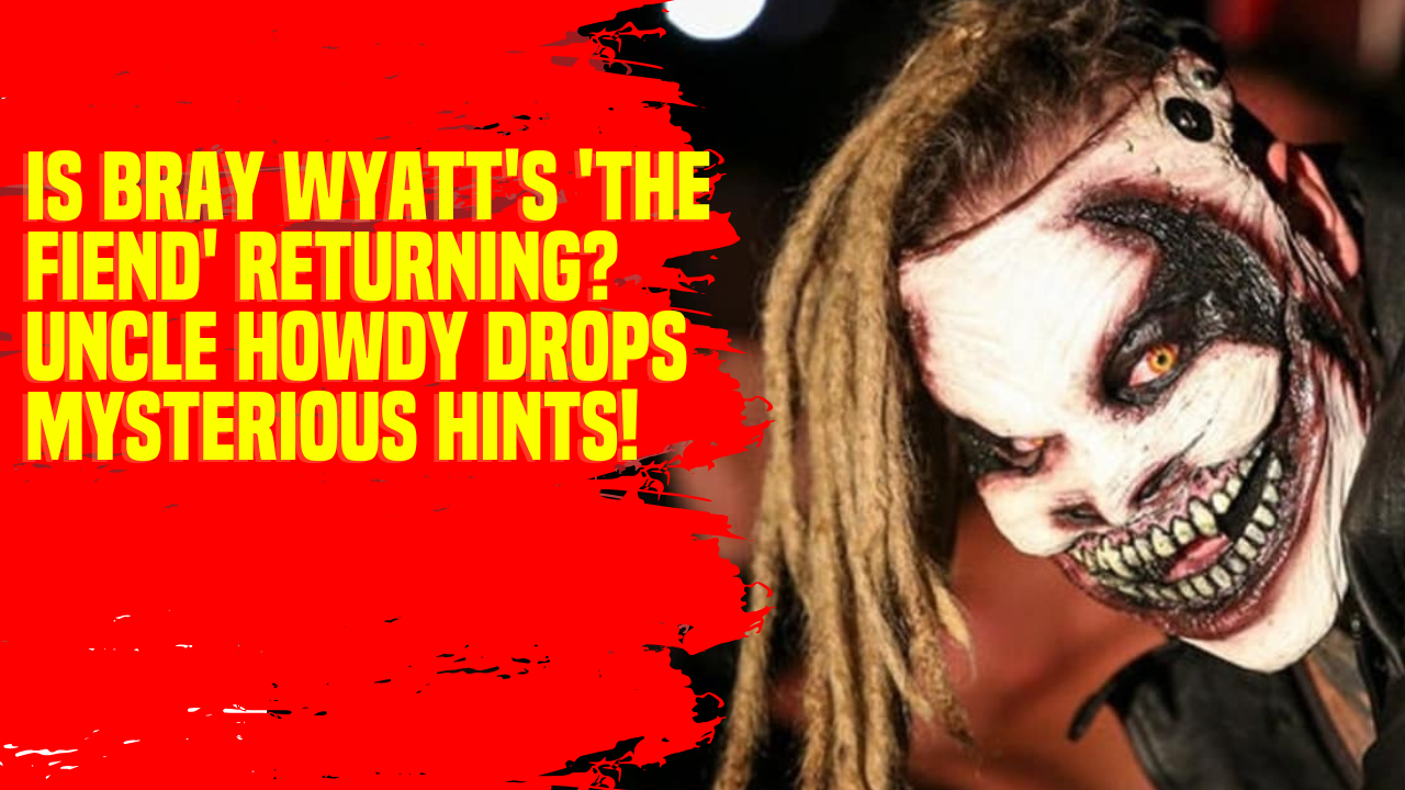 Is Bray Wyatt's 'The Fiend' returning Uncle Howdy drops mysterious ...