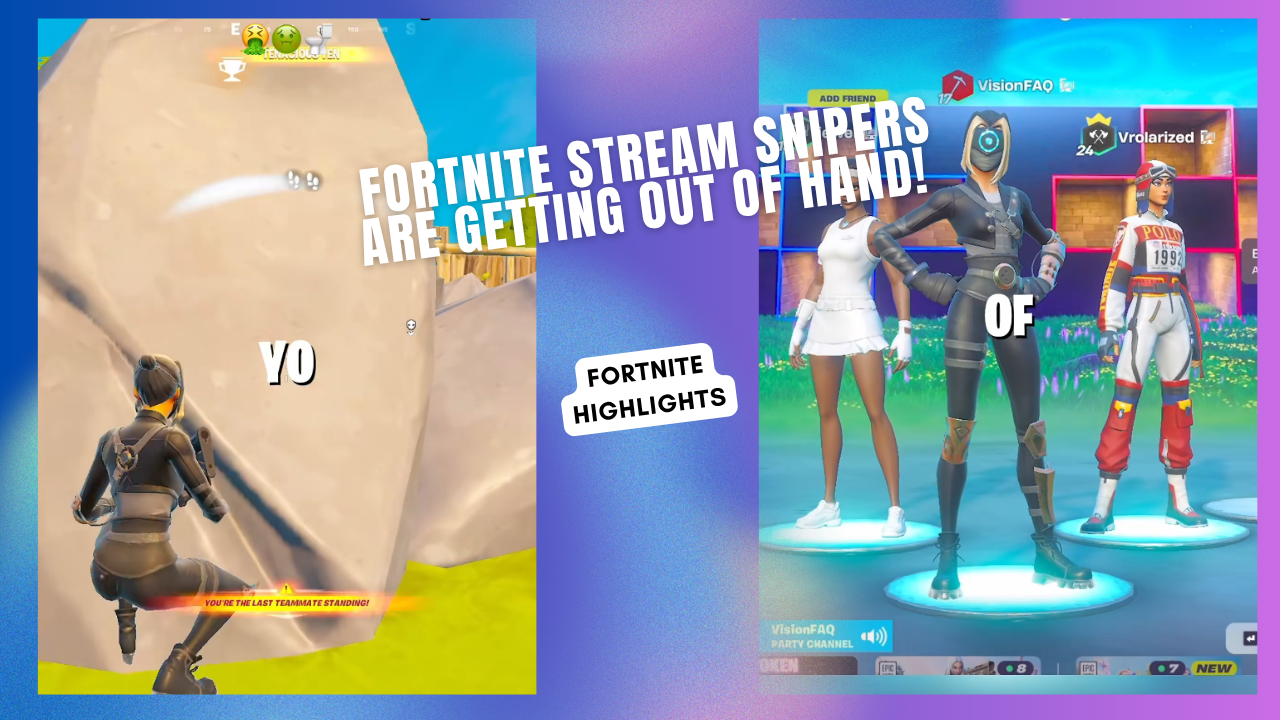 Fortnite Stream Snipers Are Getting Out of Hand!