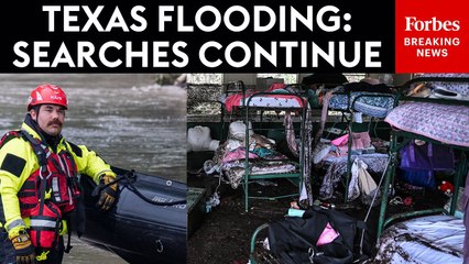 Texas Officials Give Update On Ongoing Searches, Death Toll After Deadly Flooding