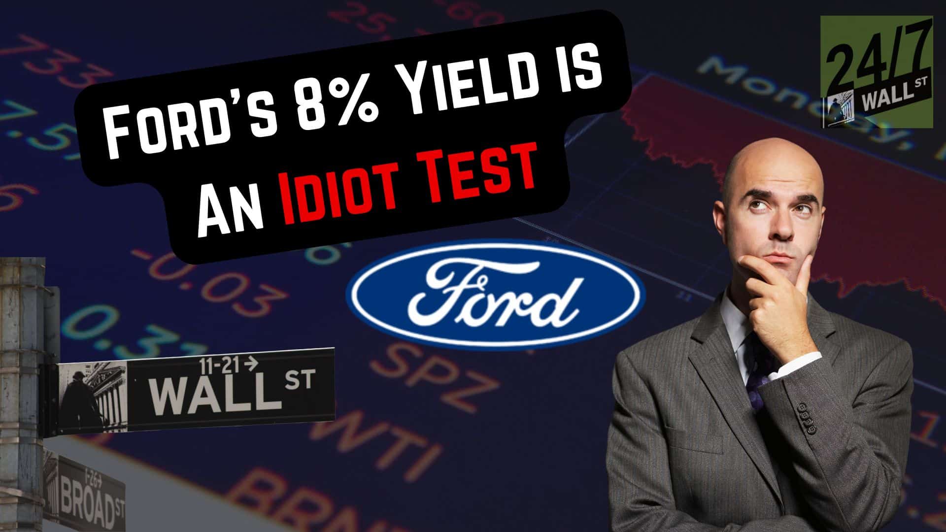 Ford’s 8% Yield is An Idiot Test Today